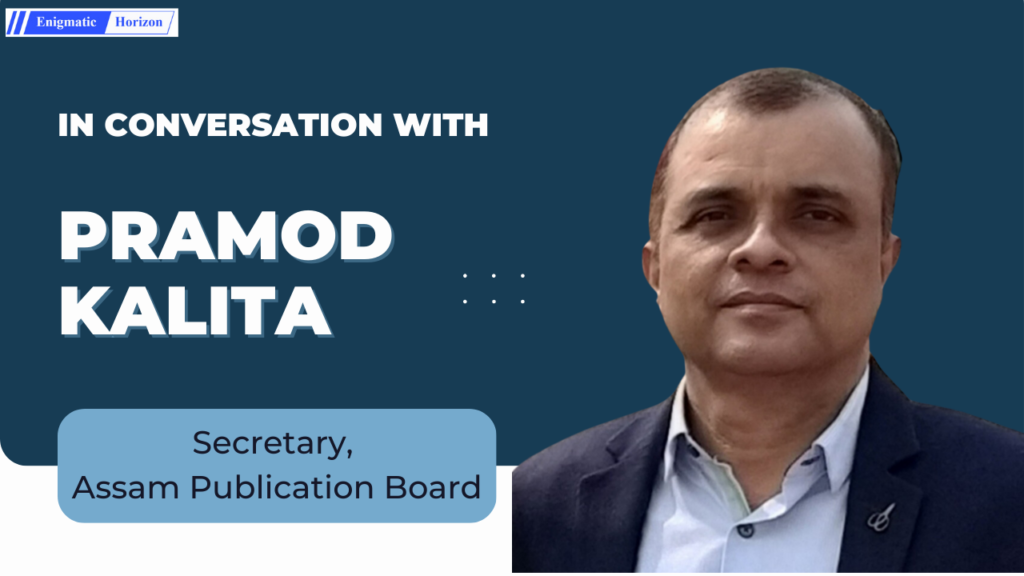 In Conversation with Pramod Kalita- Secretary, Assam Publication Board ...