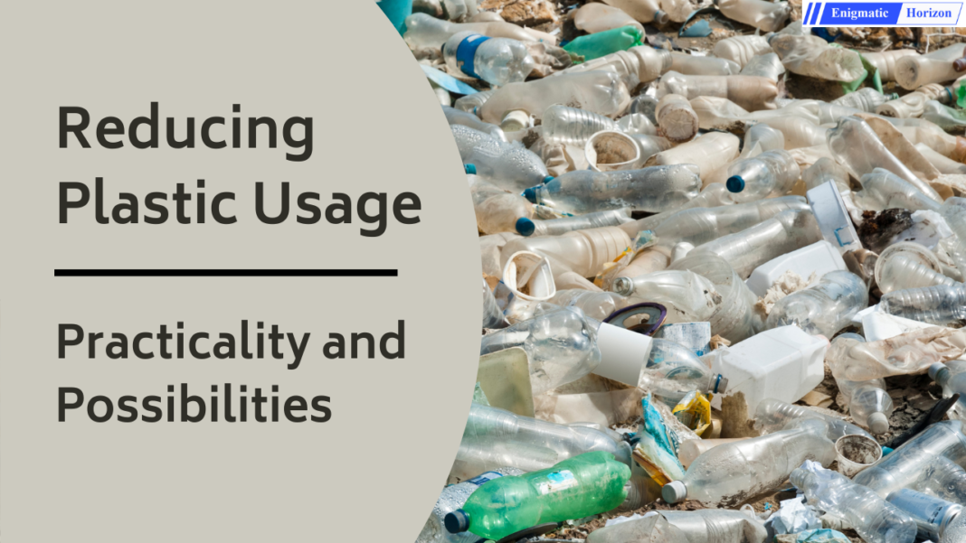 Reducing Plastic Usage: Practicality and Possibilities - Enigmatic Horizon