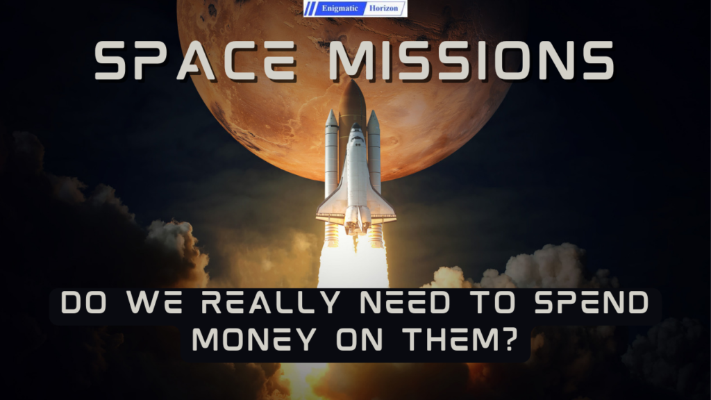 Space Missions: Do we really need to spend money on them? - Enigmatic ...