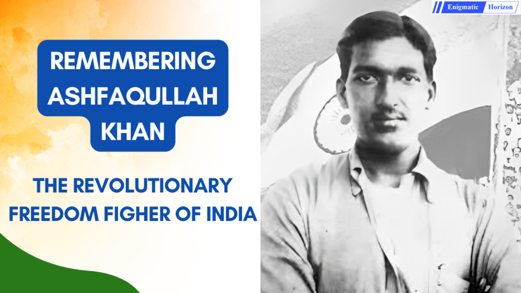 Ashfaqullah Khan: The Valiant Revolutionary of India's Freedom Struggle ...