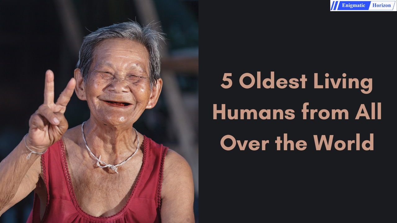 5 Oldest Living Humans from All Over the World - Enigmatic Horizon