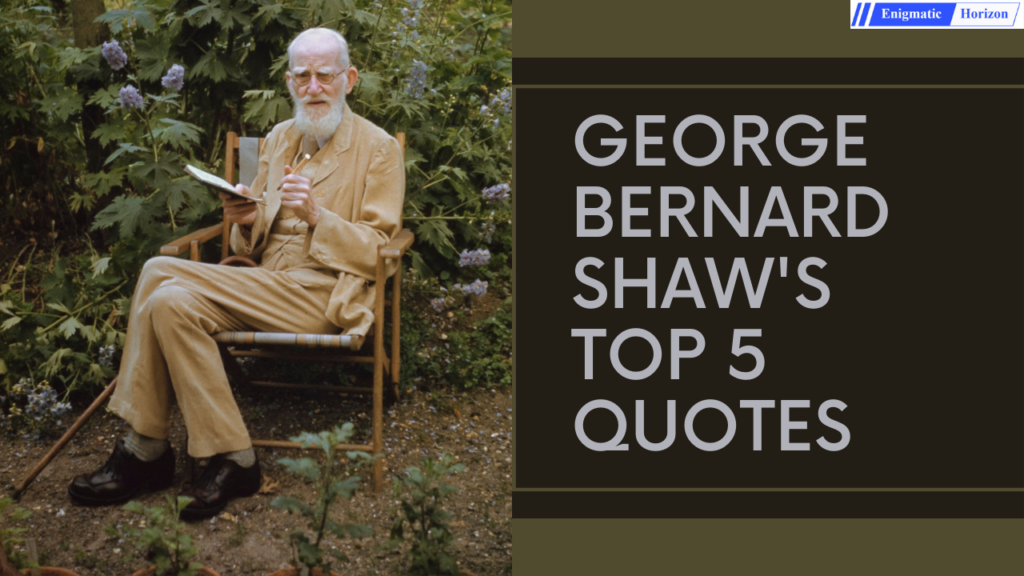 George Bernard Shaw's Top 5 Quotes - Enigmatic Horizon
