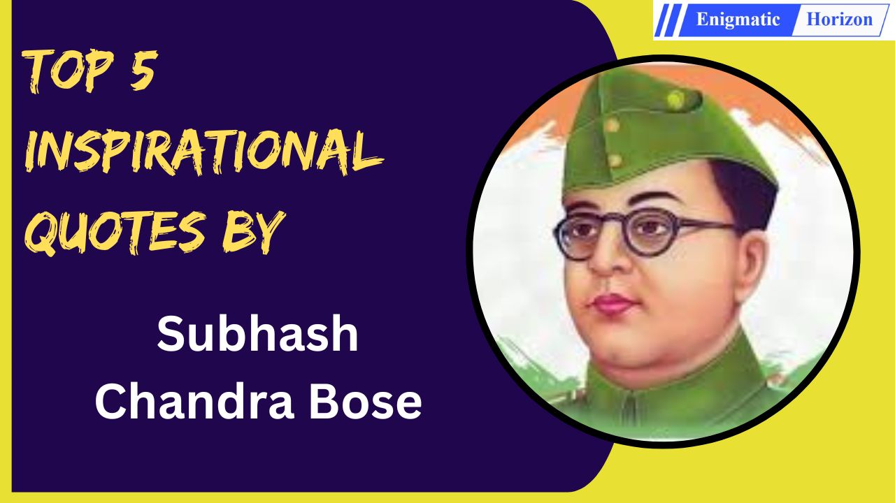 Five Inspirational and Life Quotes by Subhash Chandra Bose - Enigmatic ...