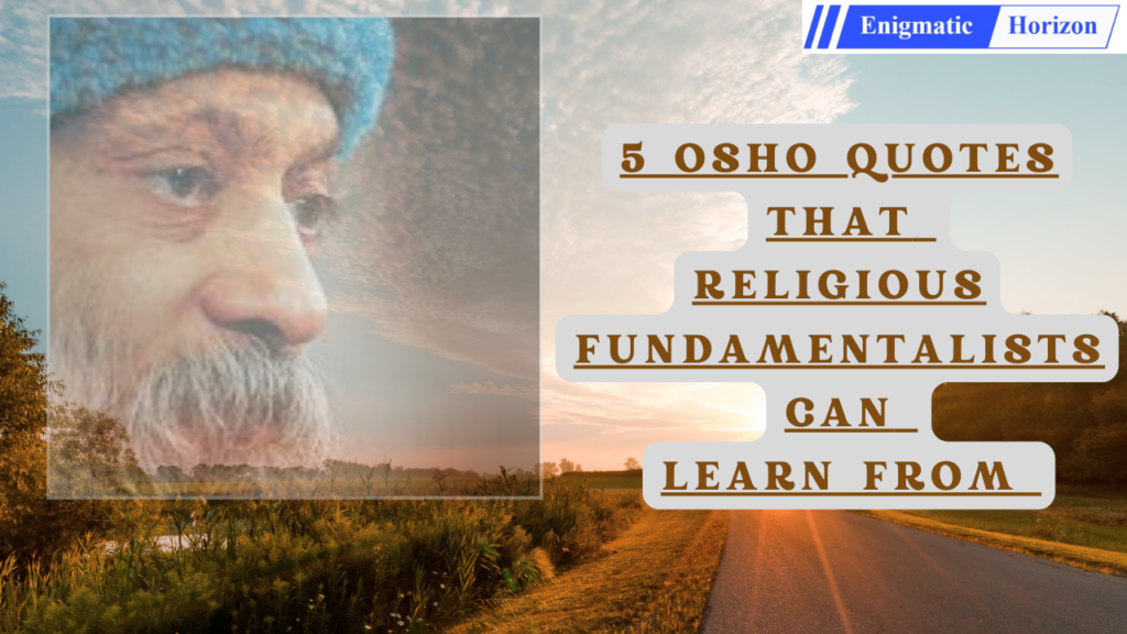 5 Osho Quotes that Religious Fundamentalists Can Learn From - Enigmatic ...