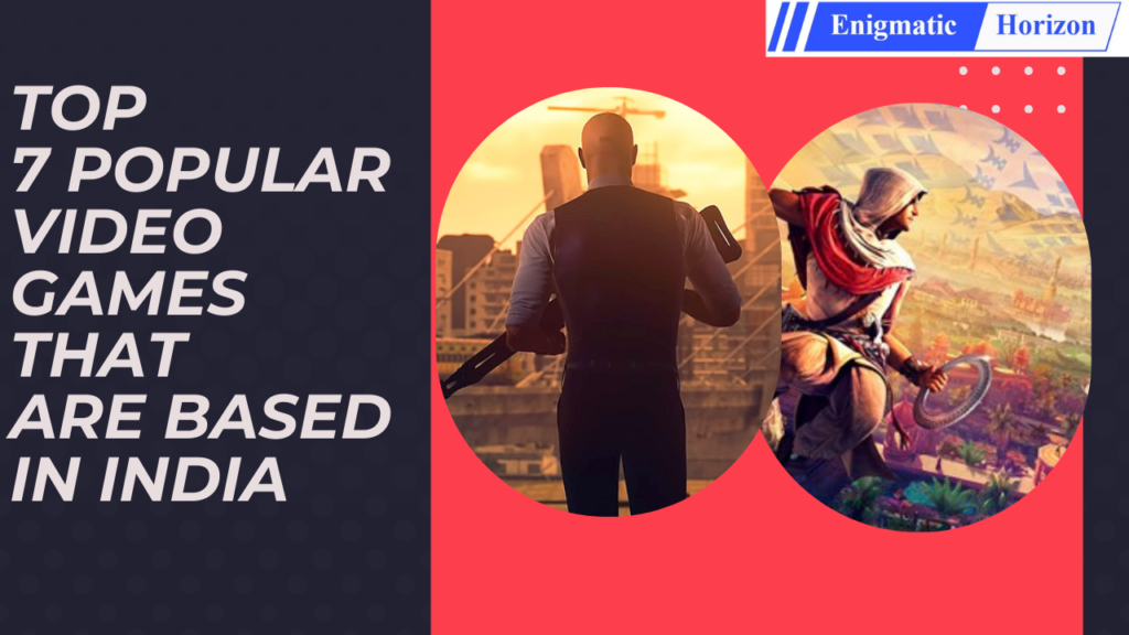 Seven Well-known Video Games that are Based in India - Enigmatic Horizon