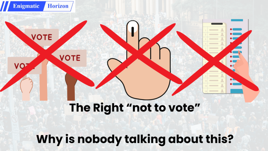 The right "not to vote"- Why is nobody talking about this? - Enigmatic ...