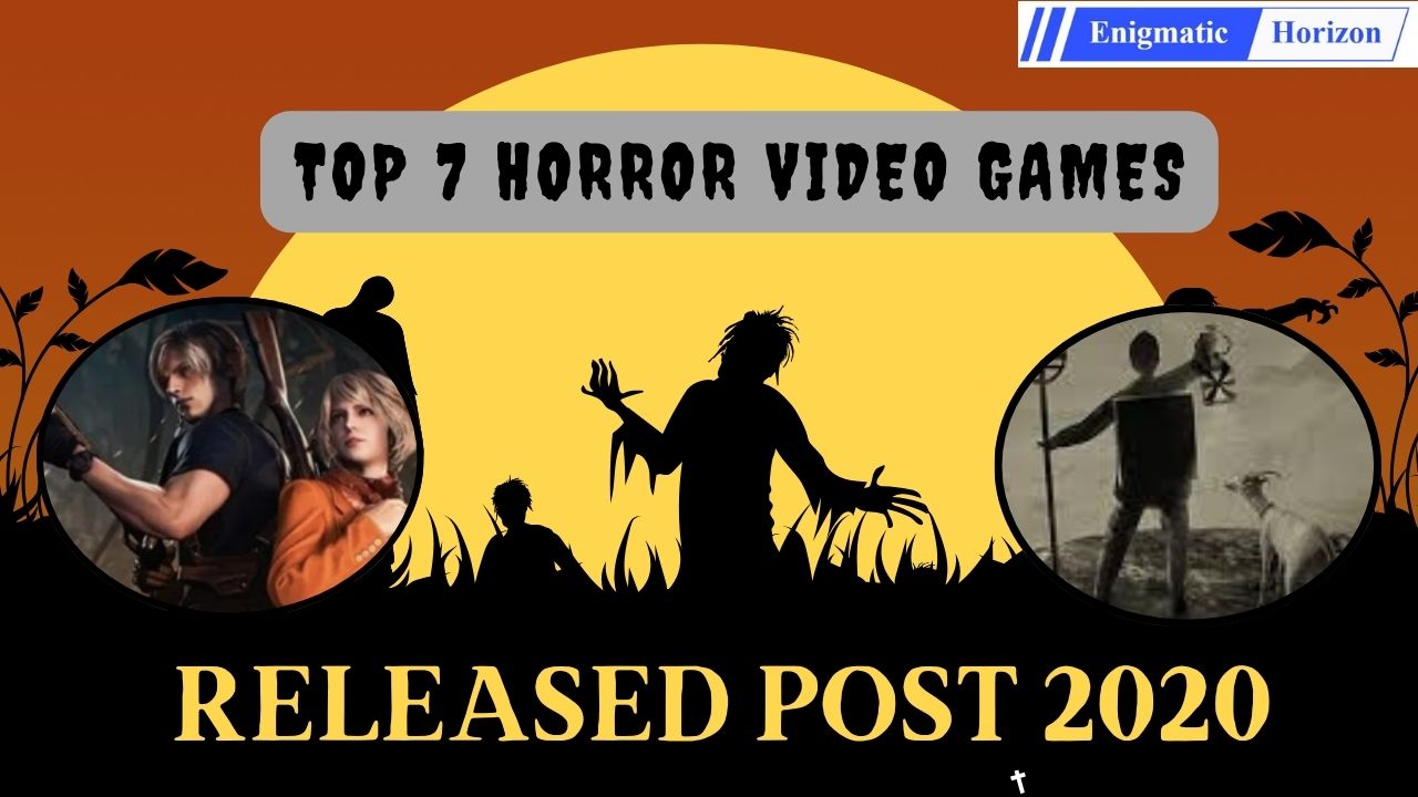 Top Seven Horror Games Released Post 2020 - Enigmatic Horizon