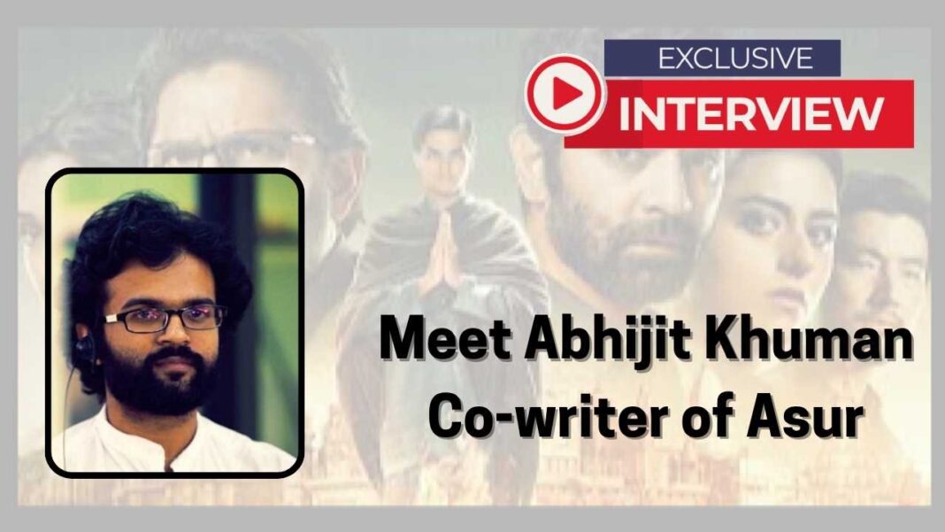 Abhijit Khuman, co-writer of Asur web series, talks about his creative process and professional ...