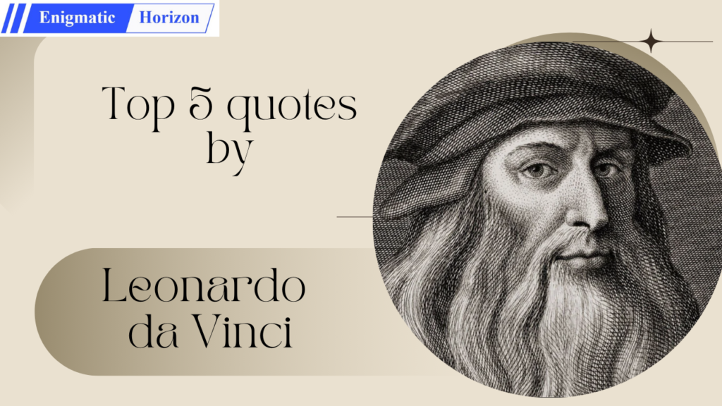 Top 5 Quotes by Leonardo da Vinci - Enigmatic Horizon