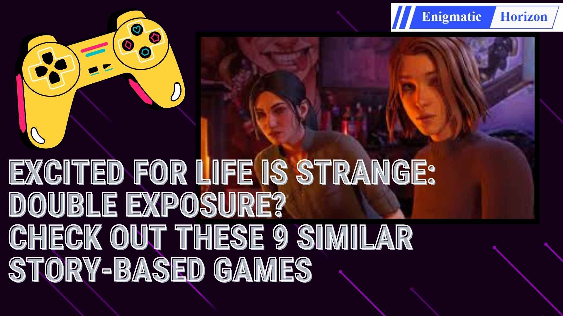 Excited for Life is Strange Double Exposure? Dive into these nine ...
