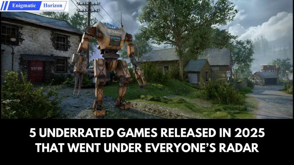 5 Underrated Games of 2025 that no one is Talking About - Enigmatic Horizon