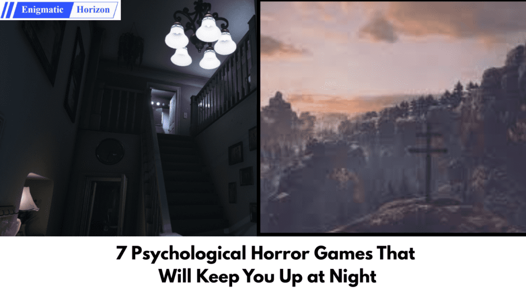 7 Psychological Horror Games to Experience in 2025 - Enigmatic Horizon