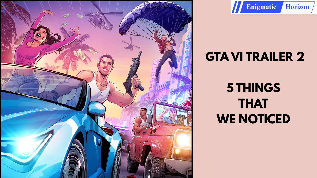 5 Things to be noted about GTA VI trailer 2 - Enigmatic Horizon