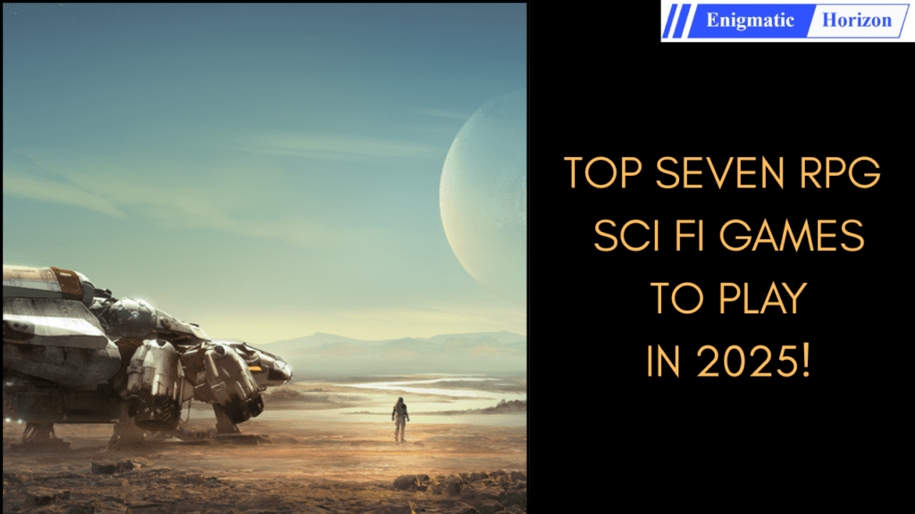 7 Amazing Sci Fi RPG games that you might have ignored! - Enigmatic Horizon