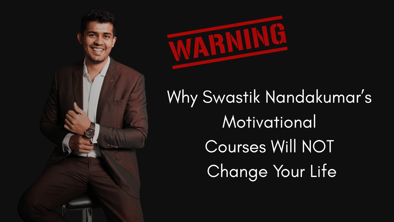 Swastik Nandakumar Courses - Should You Avoid This Motivational Guru ...